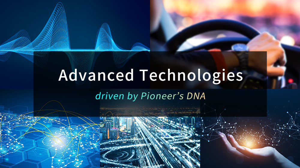 Advanced Technologies | Our Strengths | Pioneer